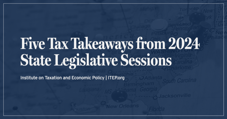 Five Tax Takeaways from 2024 State Legislative Sessions – ITEP