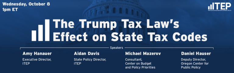 Webinar: The Trump Tax Law’s Effect on State Tax Codes – ITEP