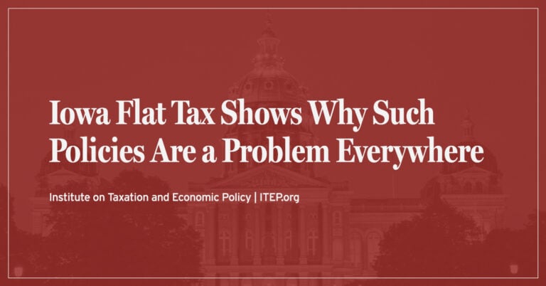 Iowa Flat Tax Shows Why Such Policies Are a Problem Everywhere – ITEP