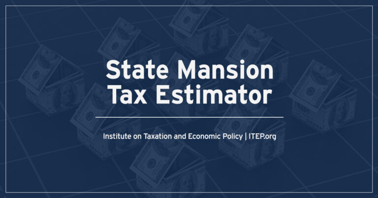 State Mansion Tax Estimator – ITEP