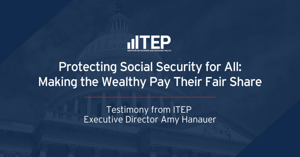Testimony: Tax Policy to Strengthen Social Security – ITEP