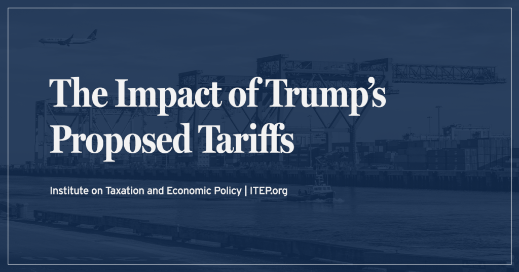 The Impact of Trump’s Proposed Tariffs – ITEP